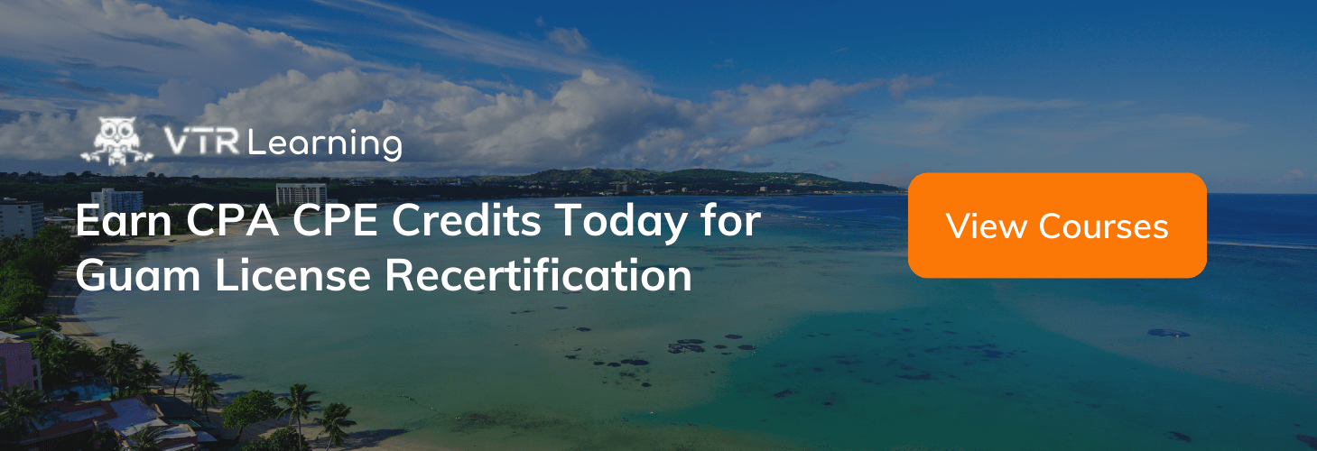 Guam CPA CPE Requirements for Recertification [Updated 2025] - VTR Learning
