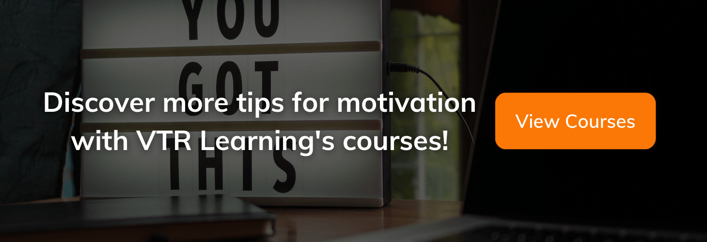 20 Tips for How to Stay Motivated at Work - VTR Learning
